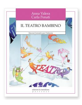 Il teatro bambino. Itinerari formativi per l'infanzia